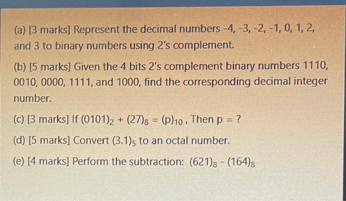 Solved (a) [3 marks] Represent the decimal numbers | Chegg.com