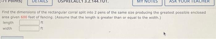 Solved Find the dimensions of the rectangular corral split | Chegg.com