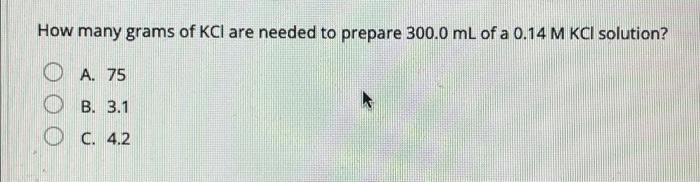 Solved How many grams of KCl are needed to prepare 300.0 mL | Chegg.com