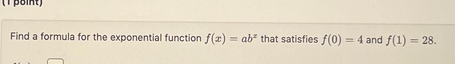 Solved Find a formula for the exponential function f(x)=abx | Chegg.com