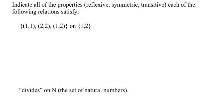Solved Indicate all of the properties (reflexive, symmetric, | Chegg.com
