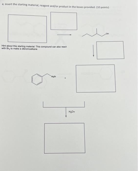 Solved 4. Insert the starting material, reagent and/or | Chegg.com