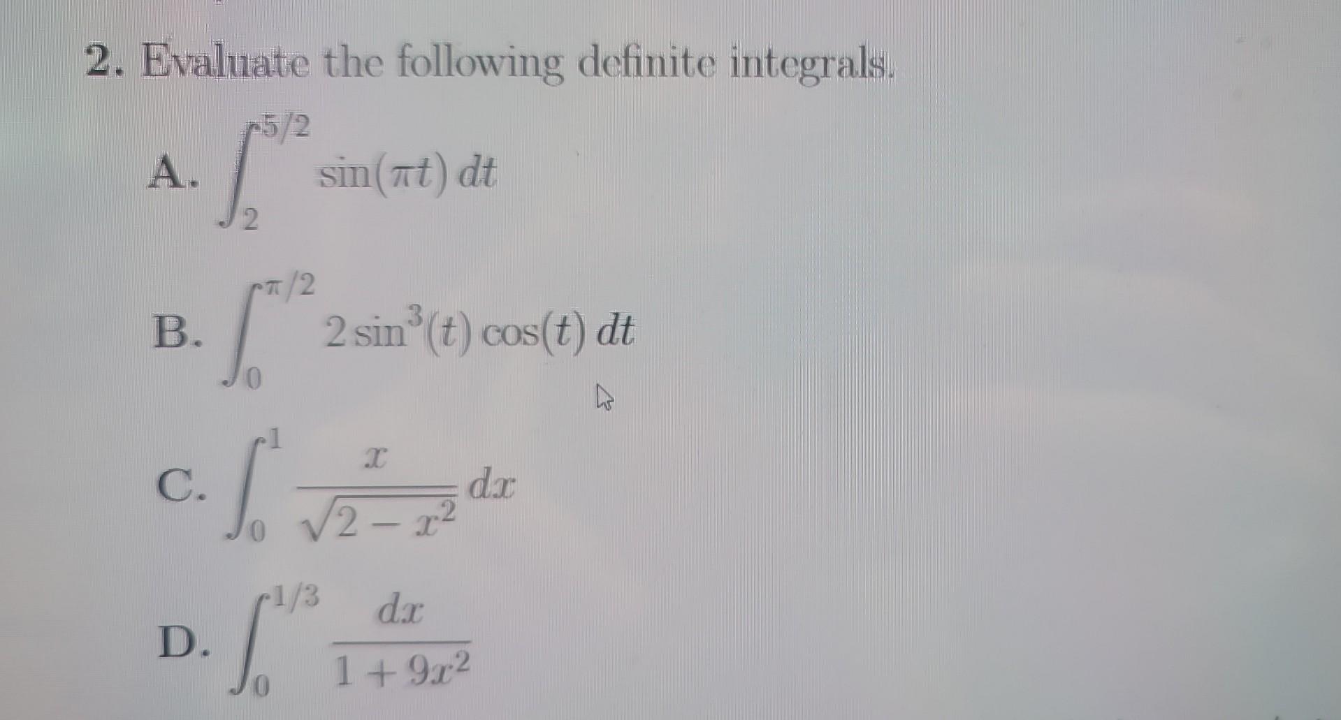 Solved 2. Evaluate the following definite integrals. A. | Chegg.com