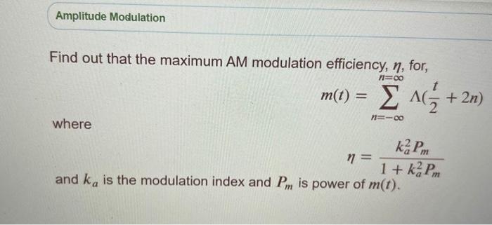 Solved Find out that the maximum AM modulation efficiency, | Chegg.com