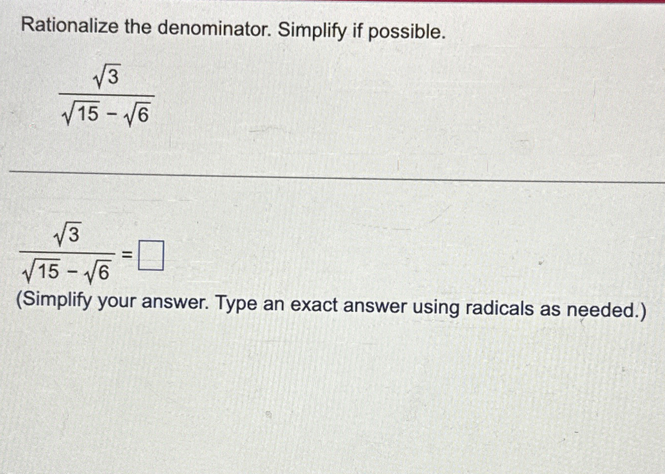 Solved Rationalize the denominator. Simplify if | Chegg.com