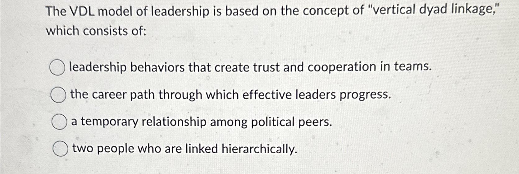 Solved The VDL model of leadership is based on the concept | Chegg.com
