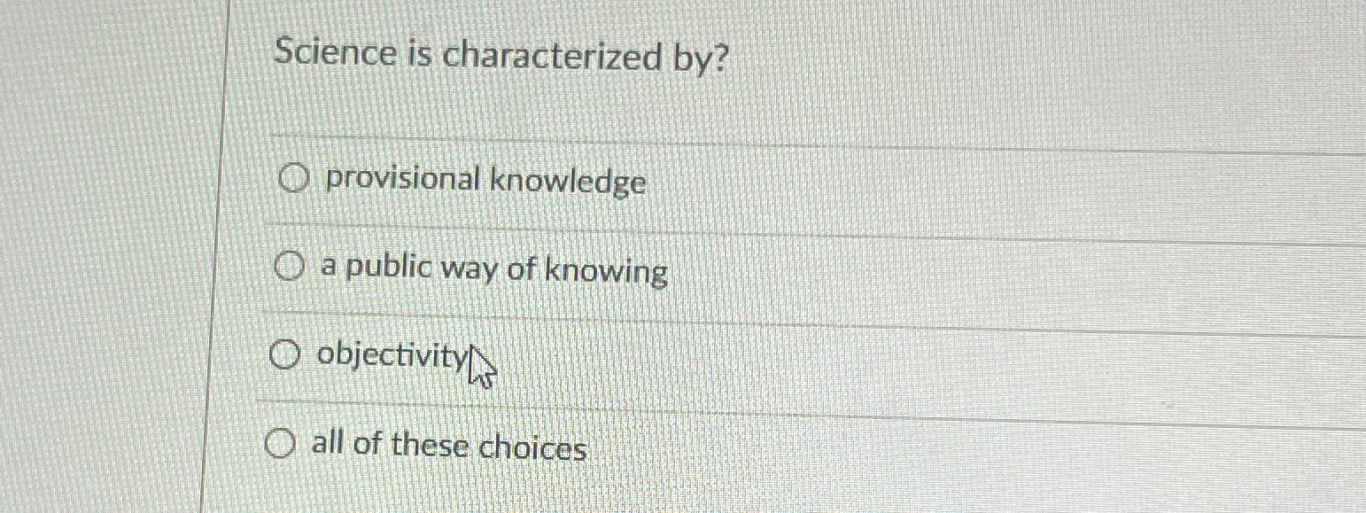 Solved Science is characterized by?provisional knowledgea | Chegg.com