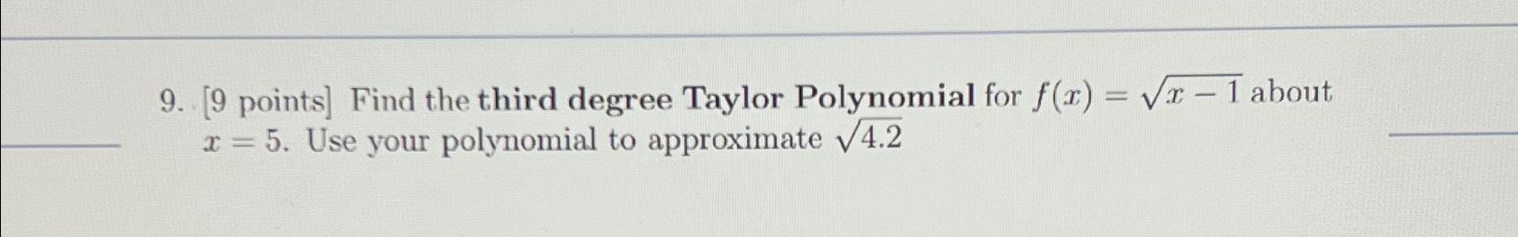Solved [9 ﻿points] ﻿Find the third degree Taylor Polynomial | Chegg.com