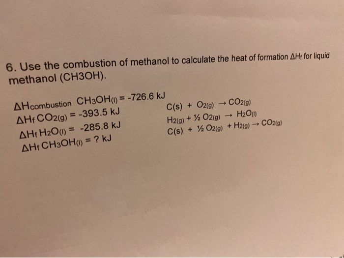 Solved 6. Use the combustion of methanol to calculate the | Chegg.com