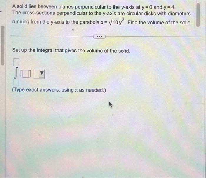 [Solved]: A solid lies between planes perpendicular to the