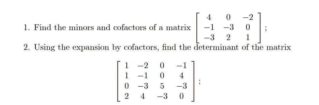 Solved 1. Find the minors and cofactors of a matrix | Chegg.com