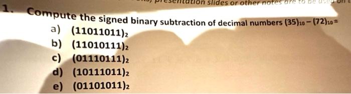 Solved Compute the signed binary subtraction of decimal | Chegg.com
