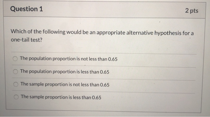 Solved Question 1 2 pts Which of the following would be an | Chegg.com