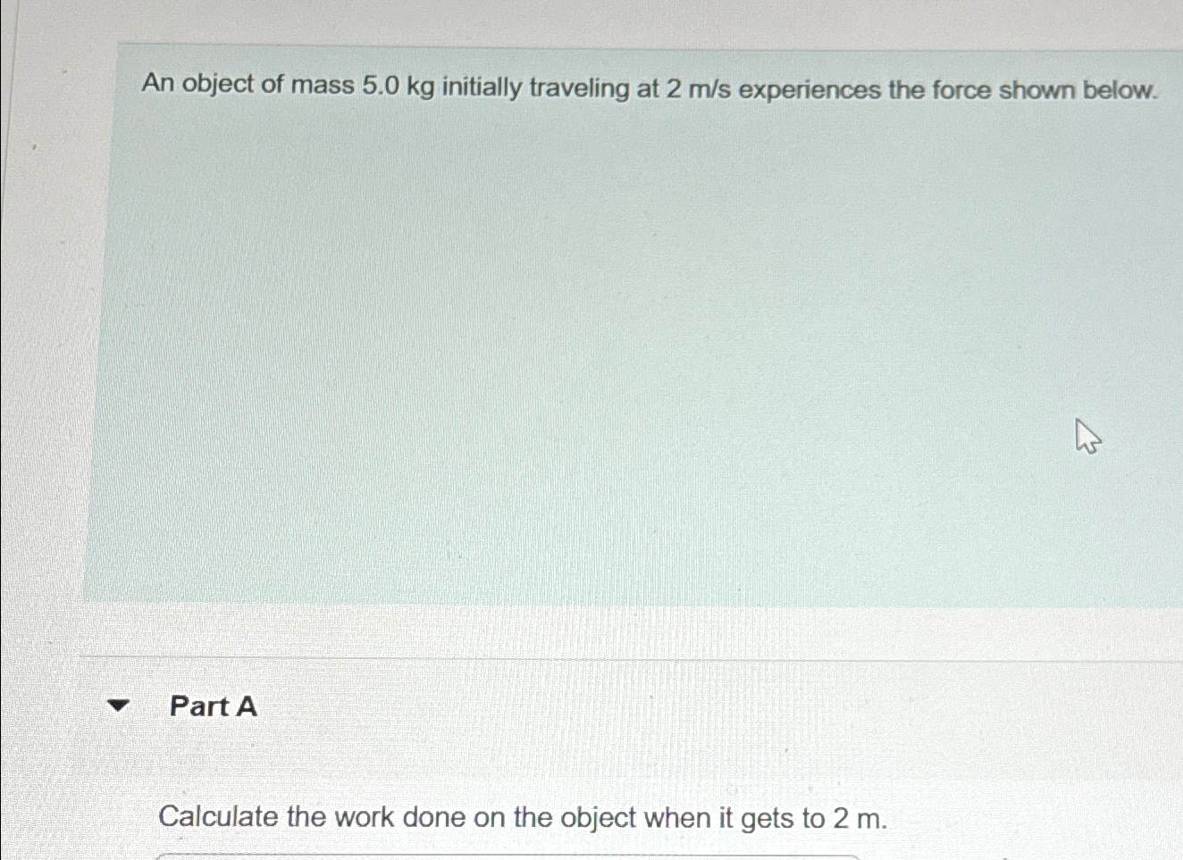 Solved An object of mass 5.0kg ﻿initially traveling at 2ms | Chegg.com