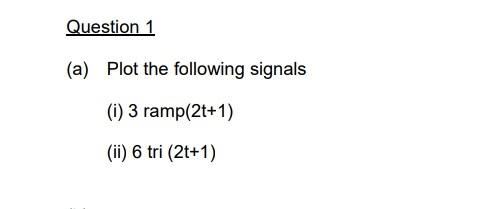 Solved Question 1 (a) Plot the following signals (i) | Chegg.com