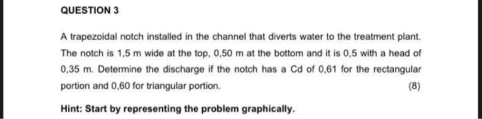 Solved QUESTION 3 A trapezoidal notch installed in the | Chegg.com