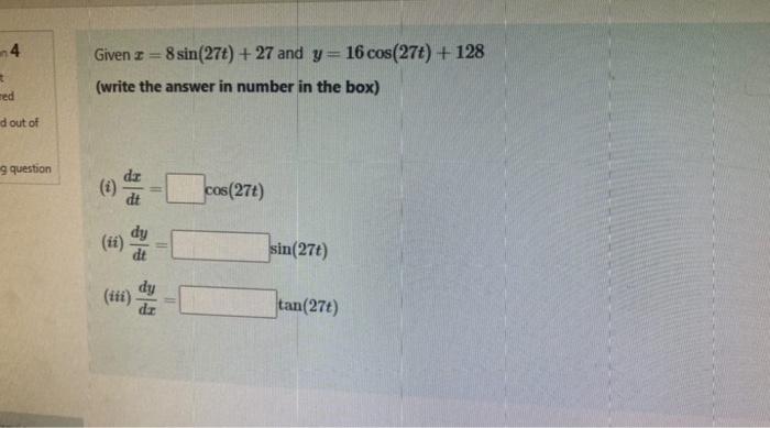 Solved Given x=t−187+114 and y=187ln(11t)−49 (i) dtdx= (ii) | Chegg.com