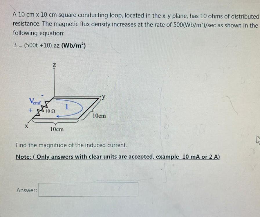 Solved A 10 cm×10 cm square conducting loop, located in the | Chegg.com