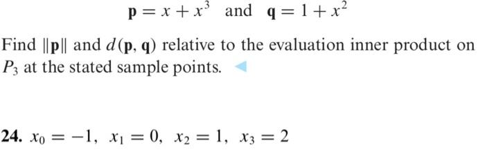 Solved p=x+x3 and q=1+x2 Find ∥p∥ and d(p,q) relative to the | Chegg.com