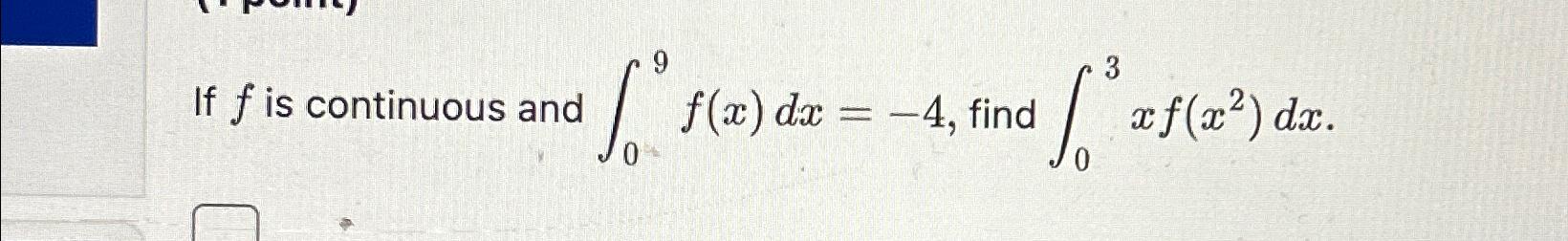 Solved If f ﻿is continuous and ∫09f(x)dx=-4, ﻿find | Chegg.com