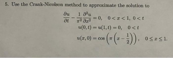 Solved au 5. Use the Crank-Nicolson method to approximate | Chegg.com