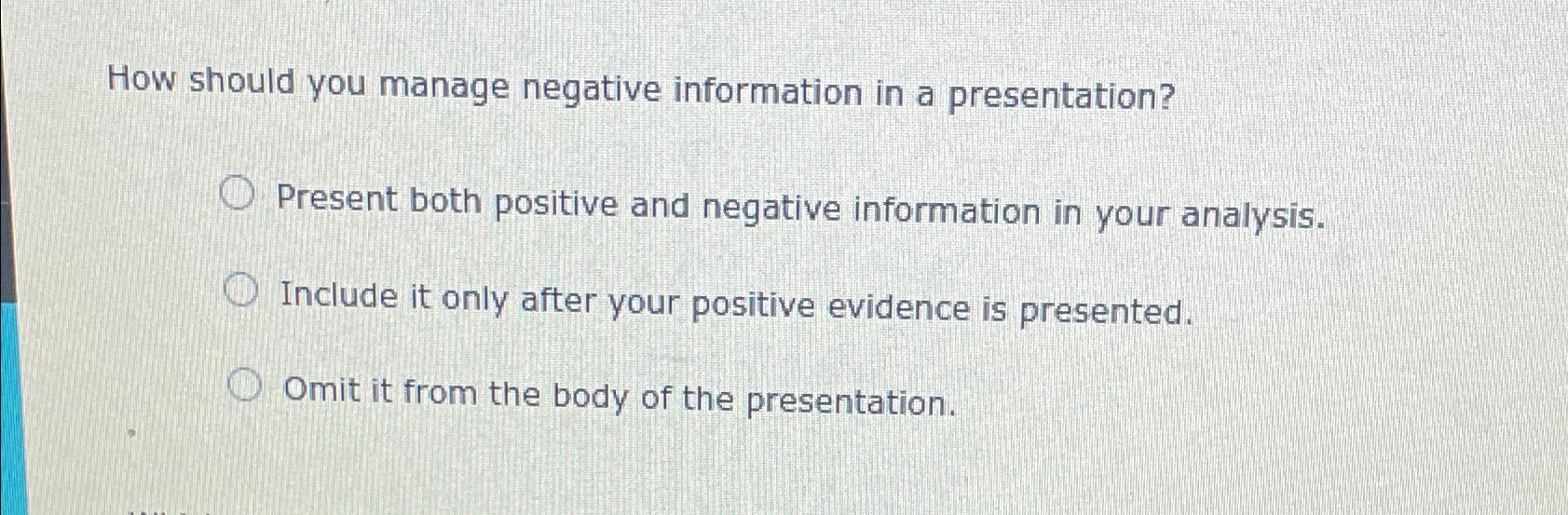 Solved How should you manage negative information in a | Chegg.com
