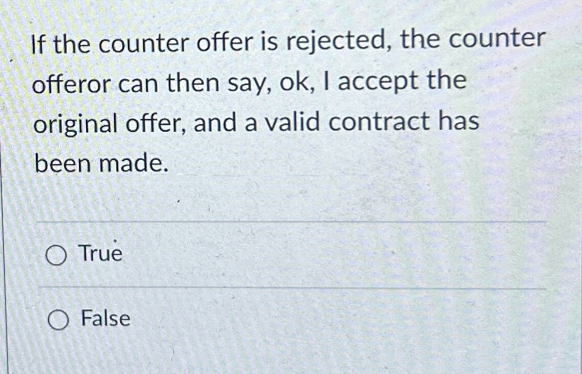 Solved If the counter offer is rejected, the counter offeror | Chegg.com