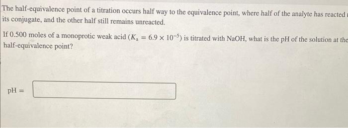 Solved The half-equivalence point of a titration occurs half | Chegg.com