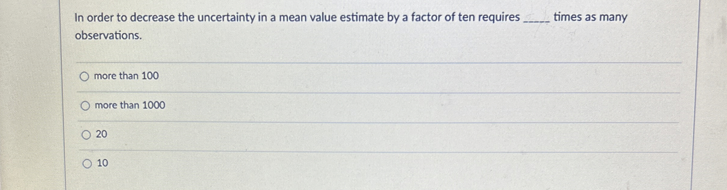 Solved In order to decrease the uncertainty in a mean value | Chegg.com