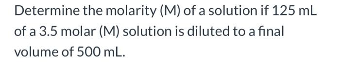 Solved Determine the molarity (M) of a solution if 125 mL of | Chegg.com