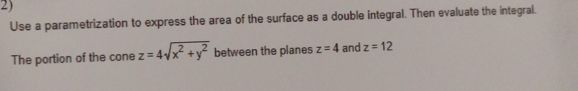 Solved Use a parametrization to express the area of the | Chegg.com