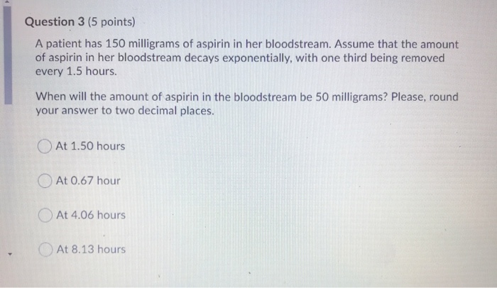 Solved Question 3 (5 points) A patient has 150 milligrams of | Chegg.com