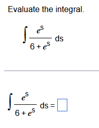 Solved Evaluate the integral.∫﻿﻿es6+esds∫﻿﻿es6+esds= | Chegg.com