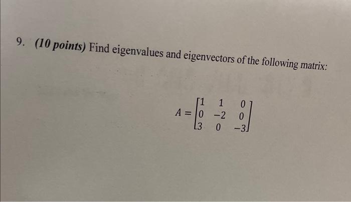 Solved 9. (10 points) Find eigenvalues and eigenvectors of | Chegg.com