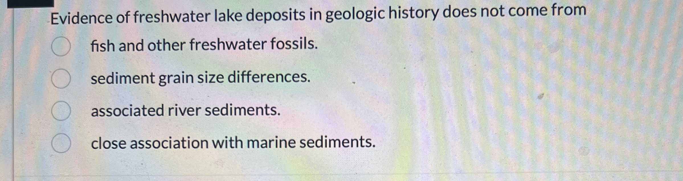 Solved Evidence of freshwater lake deposits in geologic | Chegg.com