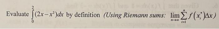 Solved Evaluate [(2x-xº)dx by definition (Using Riemann | Chegg.com