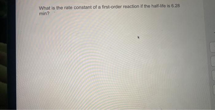 Solved What is the rate constant of a first-order reaction | Chegg.com