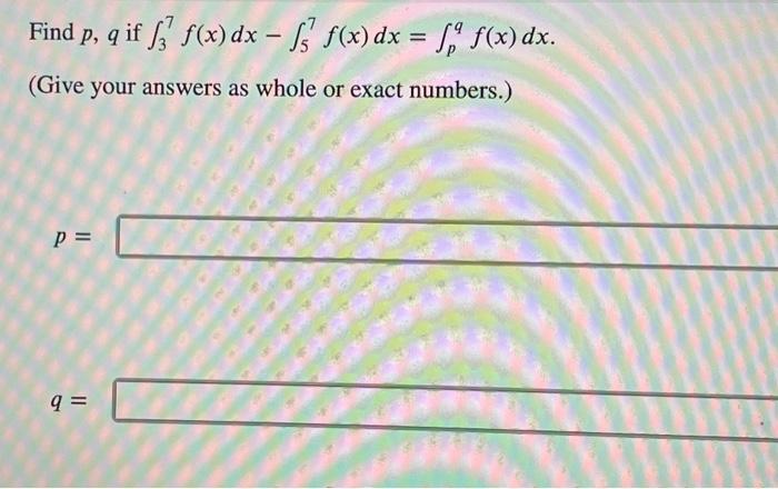 Solved Find p,q if ∫112f(x)dx+∫1216f(x)dx=∫pqf(x)dx. (Give | Chegg.com
