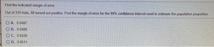 Solved Find the indicated margin of error Out of 310 trials, | Chegg.com
