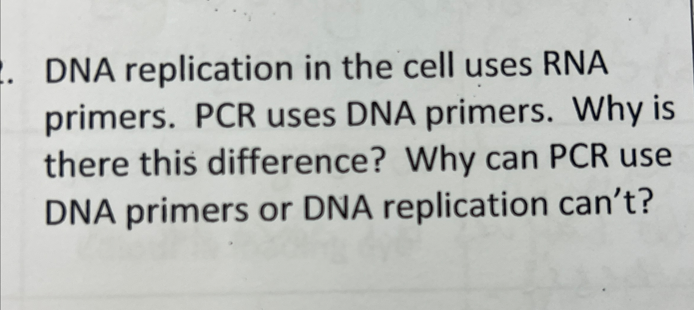 Solved DNA replication in the cell uses RNA primers. PCR | Chegg.com