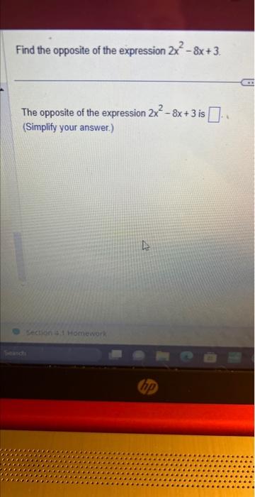 Solved Find the opposite of the expression 2x2−8x+3. The | Chegg.com