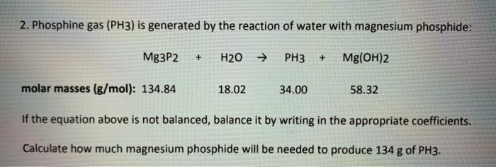 Solved 2. Phosphine gas (PH3) is generated by the reaction | Chegg.com