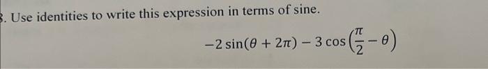 Solved Use identities to write this expression in terms of | Chegg.com