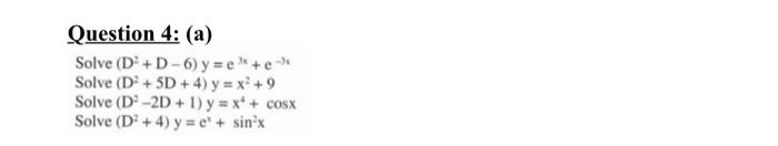 Solved Question 4: (a) Solve (D2+D−6)y=e3x+e−3 Solve | Chegg.com