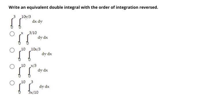 Solved Write an equivalent double integral with the order of | Chegg.com