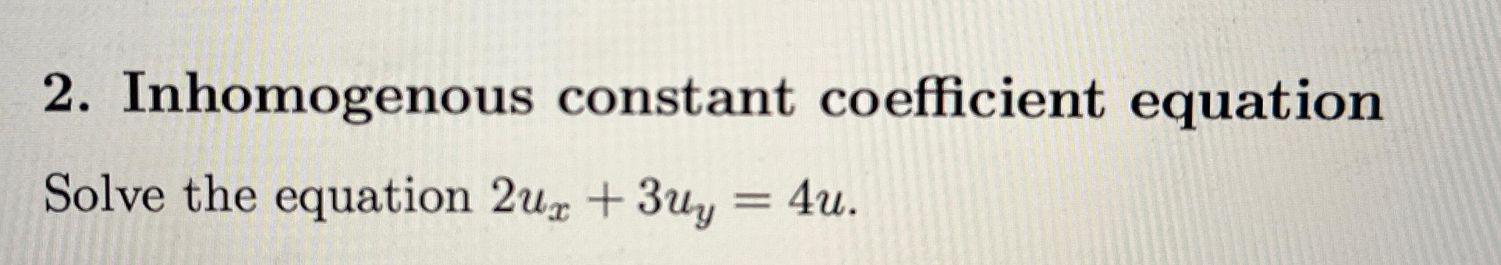 Solved Inhomogenous constant coefficient equation Solve the | Chegg.com