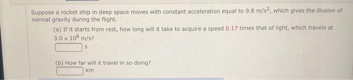Solved Suppose a rocket ship in deep space moves with | Chegg.com