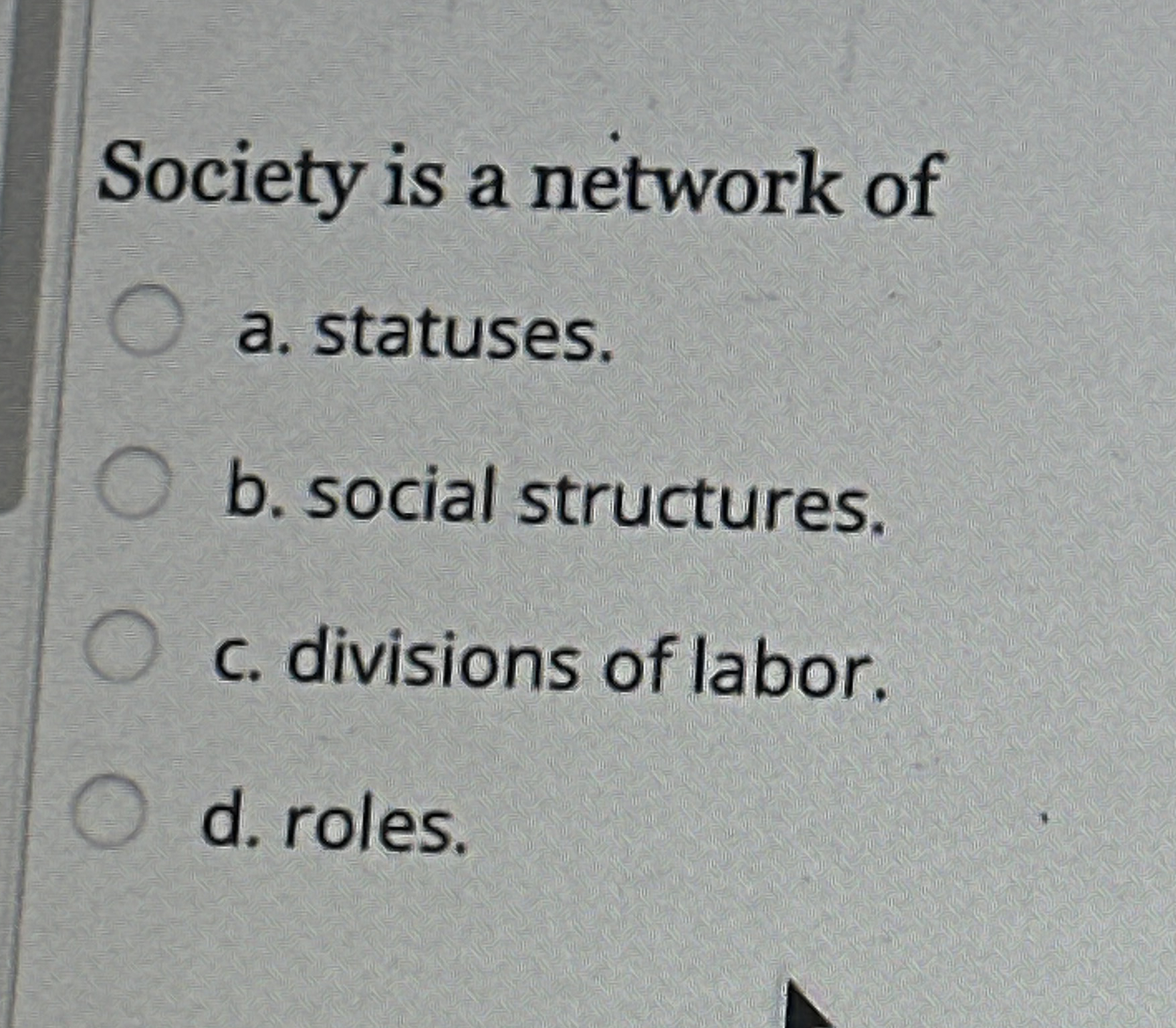 Solved Society is a network ofa. ﻿statuses.b. ﻿social | Chegg.com
