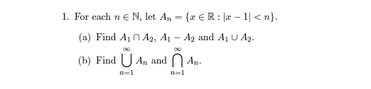 Solved For each ninN, let A1∩A2,A1-A2A1∪A2∪un=1∞An∩nn=1∞An | Chegg.com