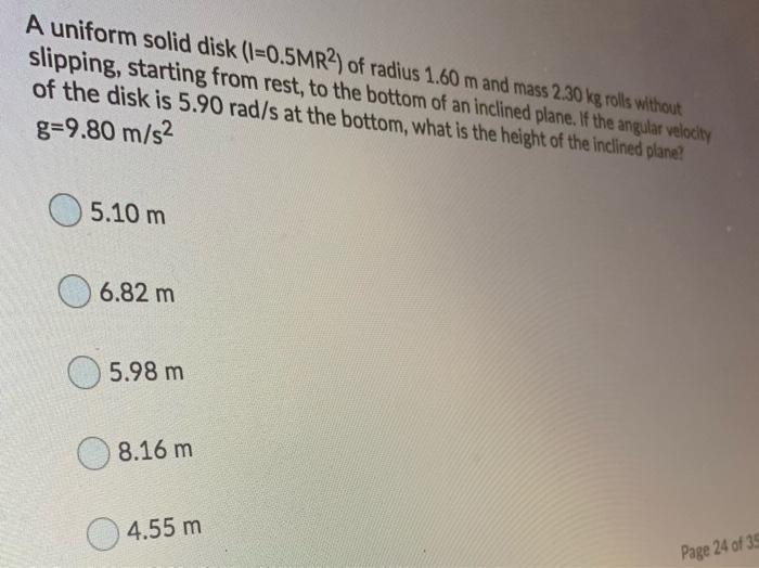 Solved A uniform solid disk (1=0.5MR2) of radius 1.60 m and | Chegg.com